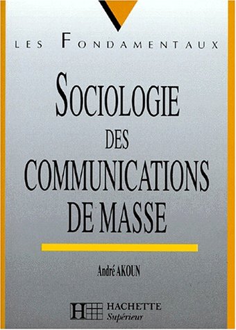Amazon.com: Sociologie de la communication de masse: 9782011452382 ...