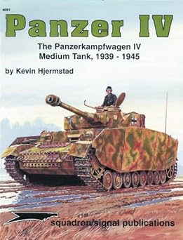 Panzer IV: The Panzerkampfwagen IV Medium Tank, 1939-1945 - Armor ...