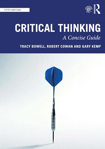 Amazon.com: Critical Thinking: A Concise Guide: 9780815371434: Bowell ...