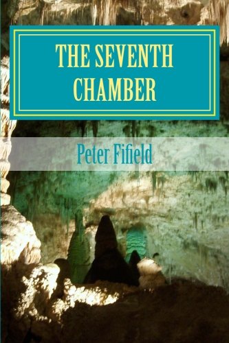The Seventh Chamber: Fifield, Peter: 9781493702701: Amazon.com: Books