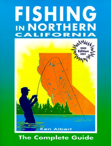 Fishing in Northern California: The Complete Guide (2000 edition ...