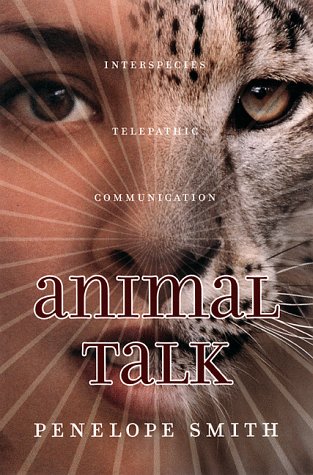 Animal Talk: Interspecies Telepathic Communication: Smith, Penelope ...