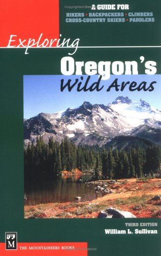 Exploring Oregon's Wild Areas: A Guide for Hikers, Backpackers ...