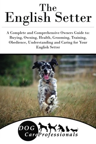 Buy The English Setter: A Complete and Comprehensive Owners Guide Book ...