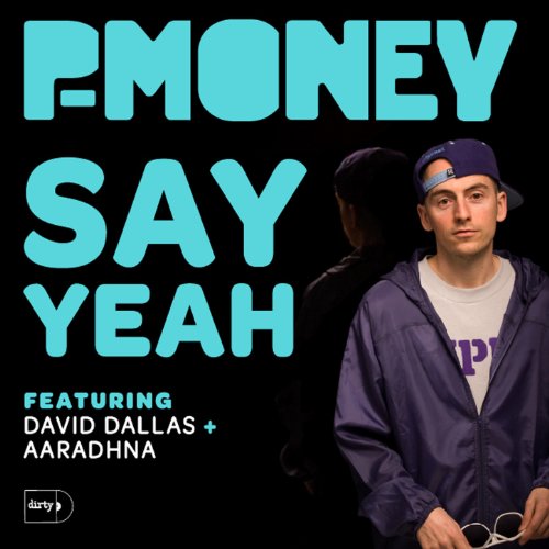 Amazon.com: Say Yeah : P Money feat. Aaradhna & David Dallas: Digital Music