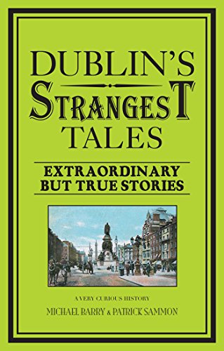 Dublin's Strangest Tales: Extraordinary but true stories eBook : Barry ...