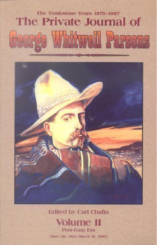 The Private Journal of George Whitwell Parsons (The Tombstone Years ...