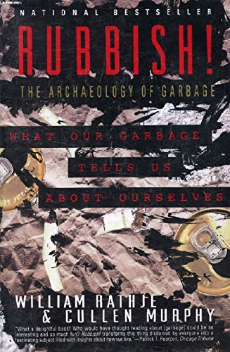 Rubbish!: The Archaeology of Garbage: Rathje, William L., Murphy ...