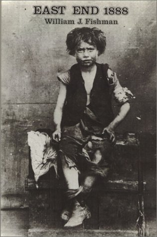 East End 1888: Life in a London Borough Among the Laboring Poor ...