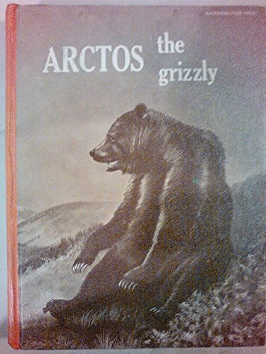 Arctos, the Grizzly: Leonard, Rhoda, Illlustrated By Joseph Capozio ...