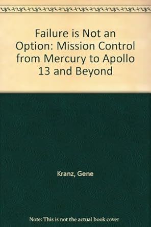Amazon.com: Failure is Not an Option: Mission Control from Mercury to ...