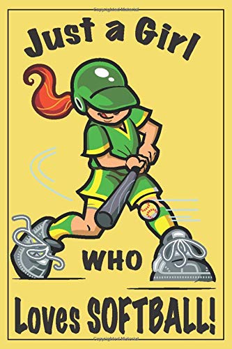 Softball Journal for girls - Girl Softball Gifts: Just a Girl Who Loves ...