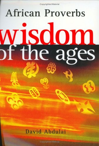 African proverbs: Wisdom of the ages: Abdulai, David: 9780964701298 ...