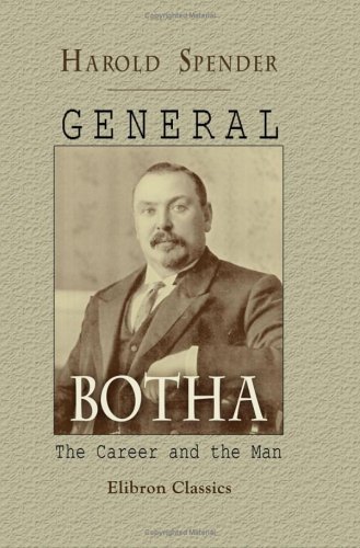 General Botha: The Career and the Man: Spender, Harold: 9781421271675 ...