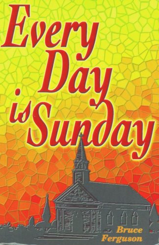 Every Day Is Sunday: Bruce Ferguson: 9781880090435: Amazon.com: Books