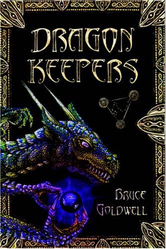 Dragon Keepers (Book 1 'Honor of the Tome'): Goldwell, Bruce ...