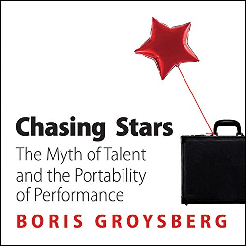 Amazon.com: Chasing Stars: The Myth of Talent and the Portability of ...