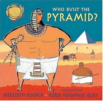 Who Built the Pyramid?: Hooper, Meredith, Heighway-Bury, Robin ...