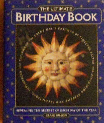The Ultimate Birthday Book Revealing the Secrets of Each Day of the ...