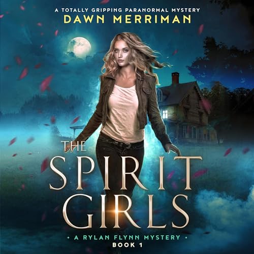 The Spirit Girls: A Rylan Flynn Mystery, Book 1 (Audio Download): Dawn ...