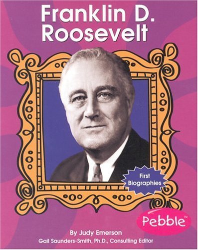 Franklin D. Roosevelt (First Biographies): Emerson, Judy: 9780736820875 ...