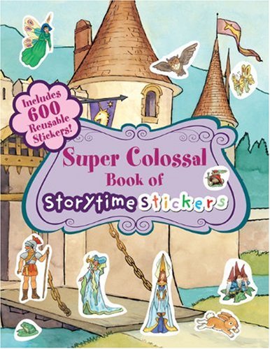 Super Colossal Book of Storytime Stickers: Shulman, Mark, Ryals ...
