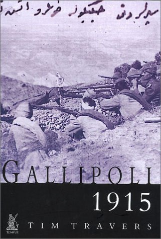 Gallipoli 1915: Travers, Timothy: 9780752419756: Amazon.com: Books