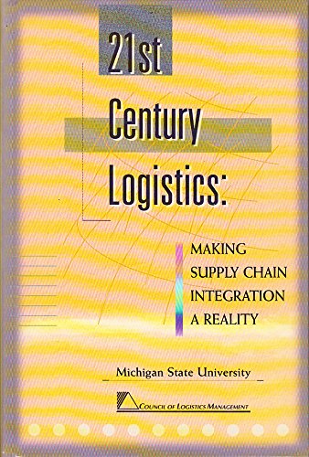 21st Century Logistics: Making Supply chain Integration a Reality ...