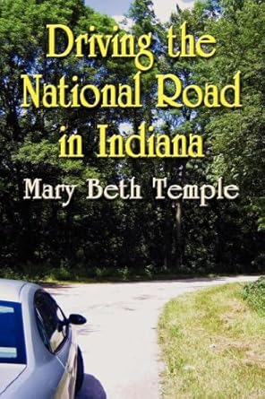Driving the National Road in Indiana: Temple, Mary Beth: 9781601450982 ...