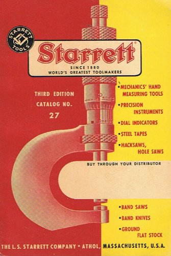 Starrett Tools: General Catalog No. 27 Third Edition: Multiple Authors ...