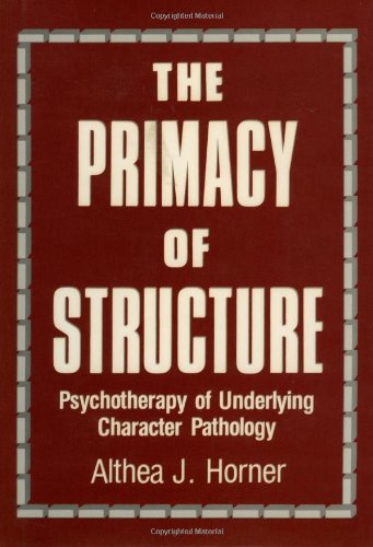 The Primacy of Structure: Psychotherapy of Underlying Character ...