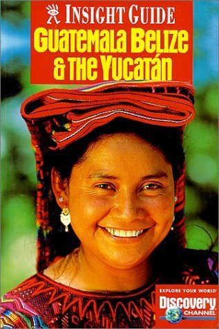 Insight Guide Guatemala, Belize, Yucatan (Insight Guides Guatemala ...