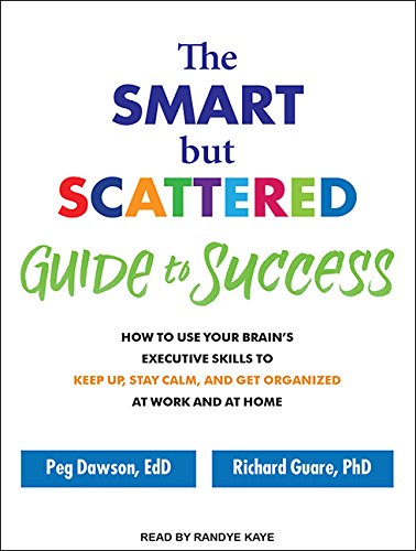 Buy The Smart but Scattered Guide to Success: How to Use Your Brain's ...