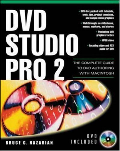 DVD Studio Pro 2.0 : The Complete Guide to DVD Authoring with Macintosh ...