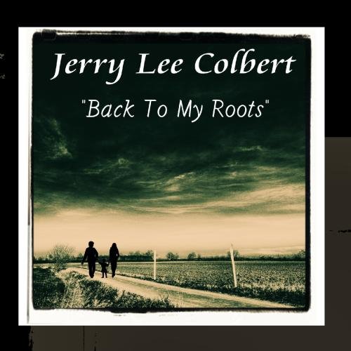 Jerry Lee Colbert - Back To My Roots - Amazon.com Music