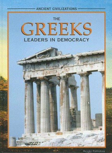 The Greeks: Leaders in Democracy (Ancient Civilizations): Reece ...