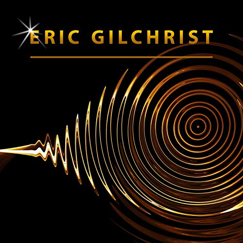 Amazon.com: Eric Gilchrist : Eric Gilchrist: Digital Music