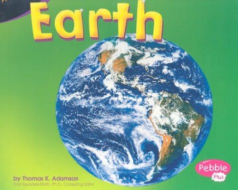 Earth (Pebble Plus): Adamson, Thomas K.: 9780736821117: Amazon.com: Books