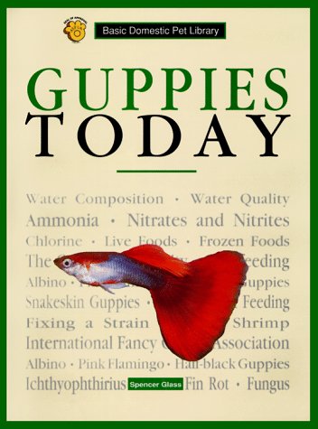 Guppies Today: A Complete and Up-To-Date Guide (Basic Domestic Pet ...
