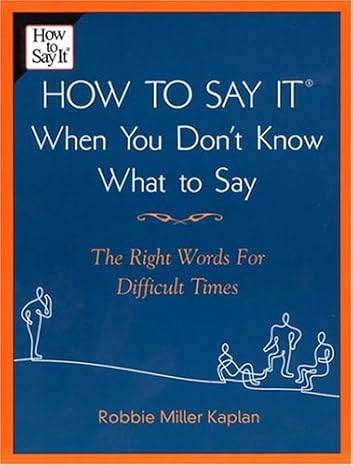 How to Say it When You Don't Know What to Say: The Right Words For ...