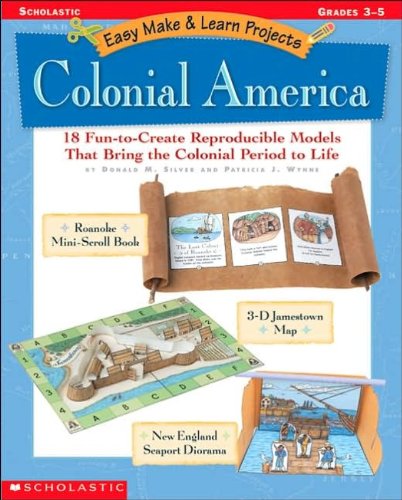 Colonial America (Easy Make & Learn Projects) : Silver, Donald M ...
