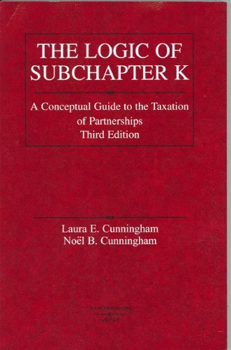 Logic of Subchapter K: A Conceptual Guide to Taxation of Partnerships ...
