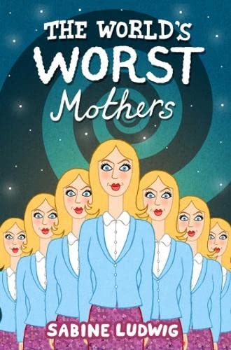 Amazon.com: The World's Worst Mothers: 9781908195197: Sabine Ludwig ...