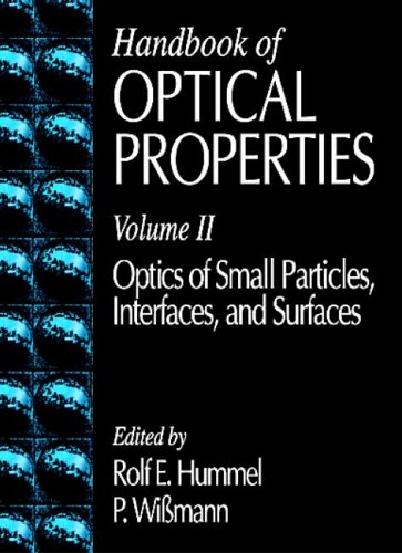 Handbook of Optical Properties: Optics of Small Particles, Interfaces ...