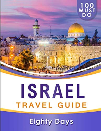 ISRAEL Travel Guide: 100 Must Do!: Days, Eighty: 9781706511175: Amazon ...