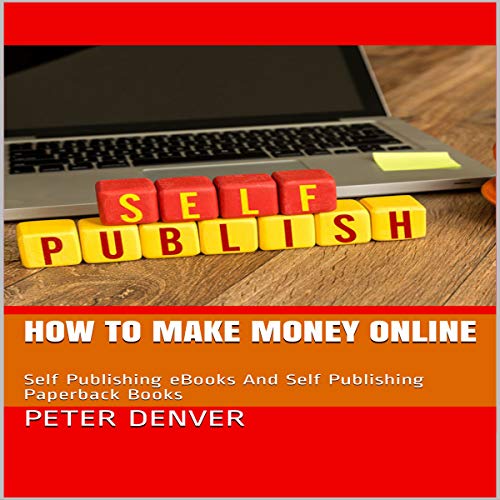 Amazon How To Make Money Online Self Publishing Ebooks And Self