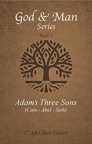 Adam's Three Sons: (Cain - Abel - Seth) (God & Man Series Book 6 ...