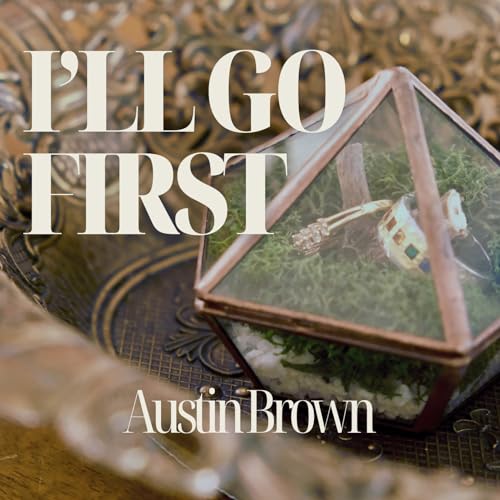 I'll Go First by Austin Brown on Amazon Music - Amazon.com