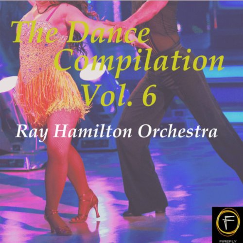 Amazon MusicでRay Hamilton OrchestraのThe Dance Compilation, Vol. 6を再生する