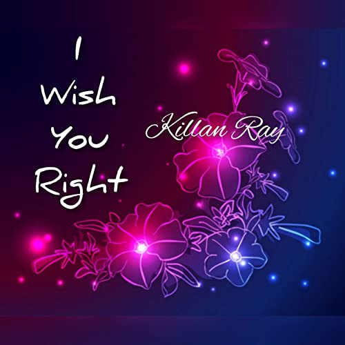 I Wish You Right by Killan ray on Amazon Music - Amazon.com
